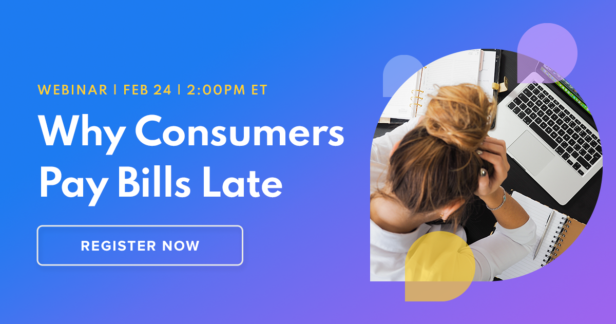Webinar: Why Consumers Pay Bills Late