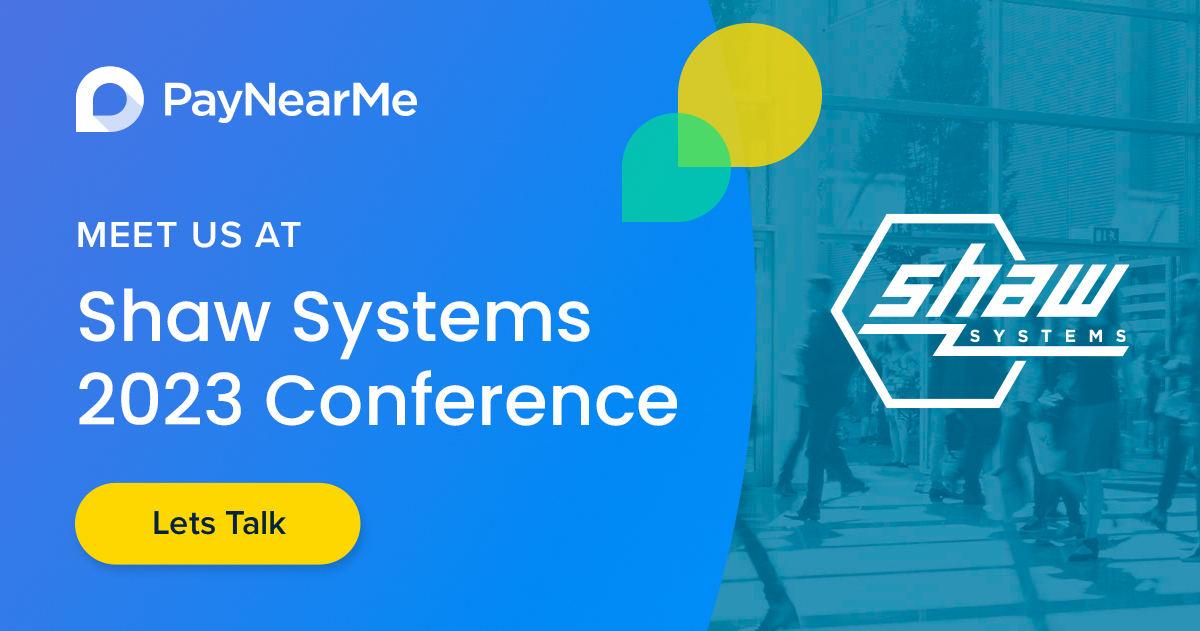 Meet PayNearMe at Shaw Systems 2023