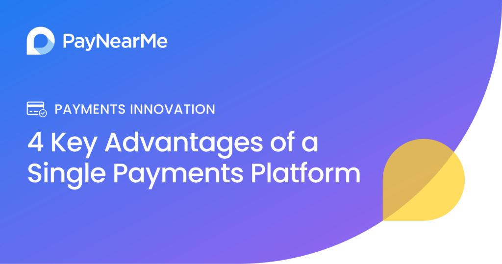 4 Key Advantages of a Single Payments Platform
